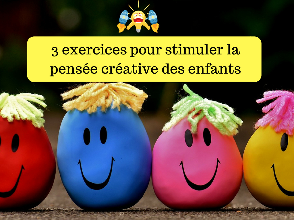 3 exercices pour stimuler la pensée créative des enfants