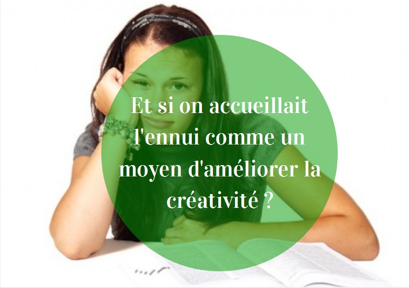 Et si on accueillait l'ennui comme un moyen d'améliorer la créativité