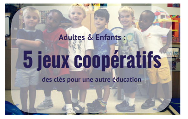 Adultes & Enfants : 5 jeux coopératifs
