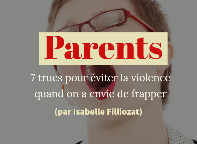 Parents : 7 trucs pour éviter la violence quand on a envie de frapper