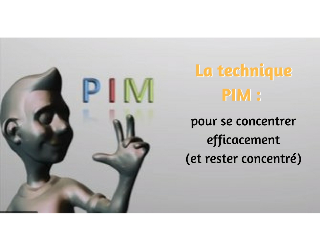 PIM : une technique pour se concentrer efficacement
