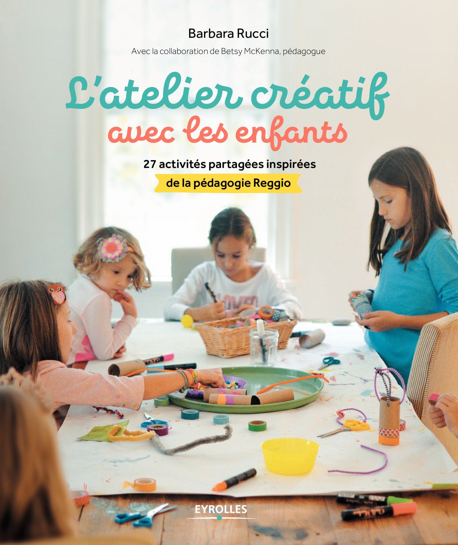 L'atelier créatif avec les enfants : 27 activités partagées inspirées ...