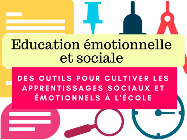 Éducation émotionnelle et sociale : des outils pour les apprentissages ...