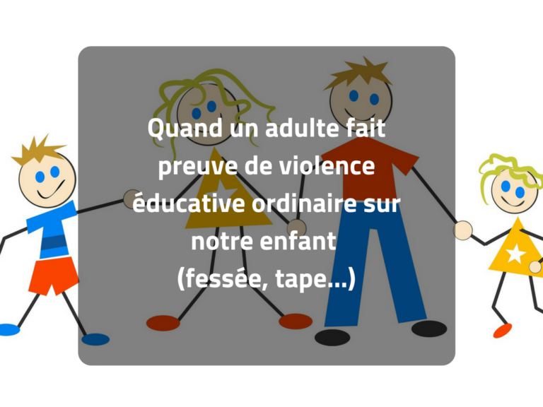 Quand un adulte fait preuve de violence éducative ordinaire sur un enfant
