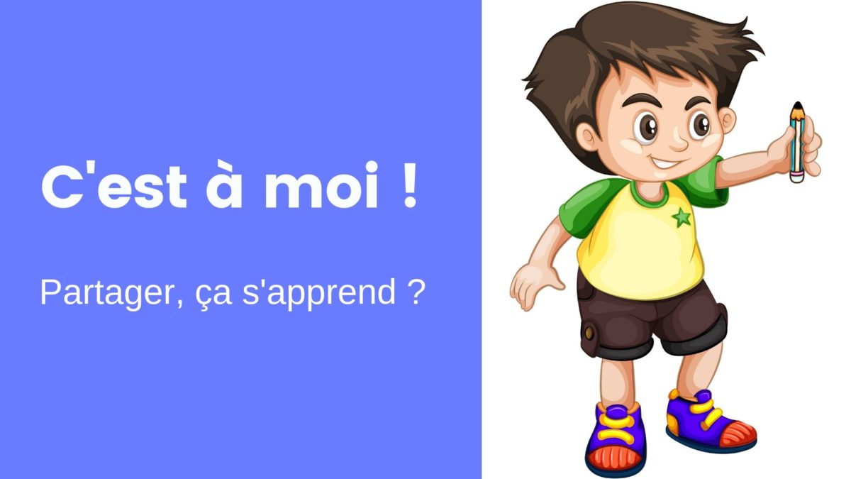 Enfant : comment apprendre à partager ? - Apprendre à éduquer