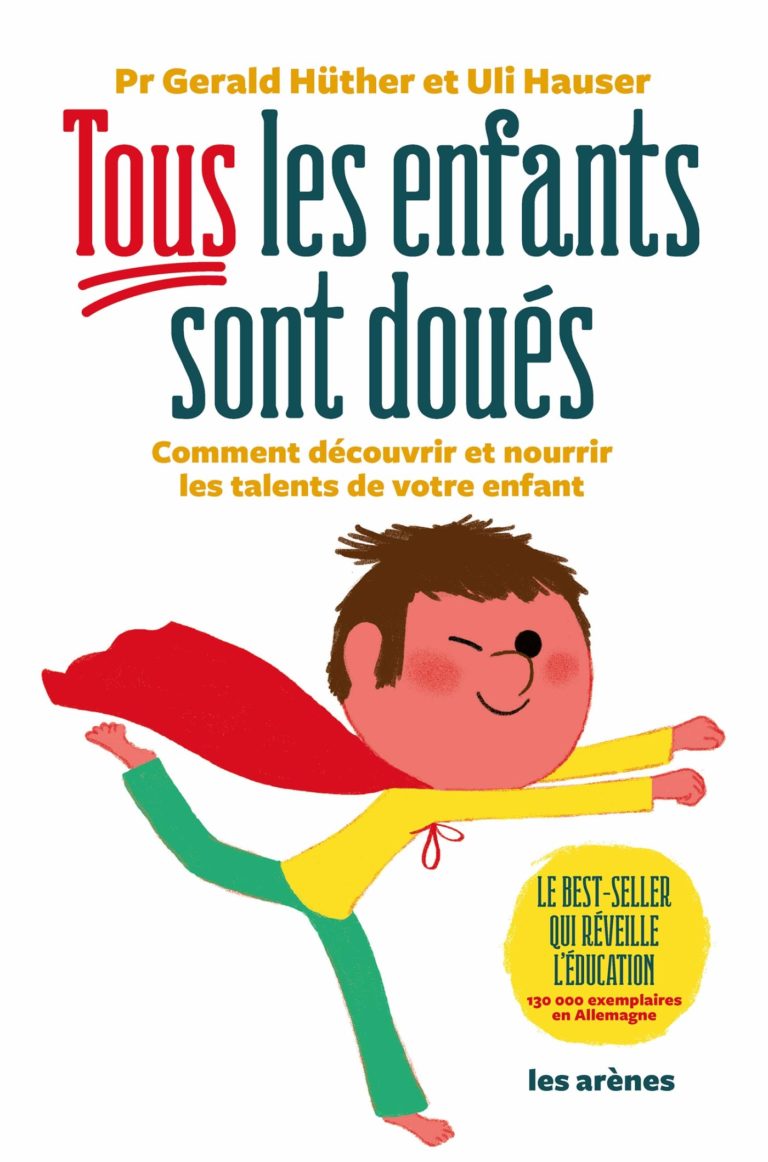 Tous les enfants sont doués : un livre pour préserver les qualités ...