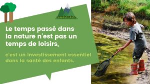 Le temps dans la nature est essentiel dans la santé des enfants.