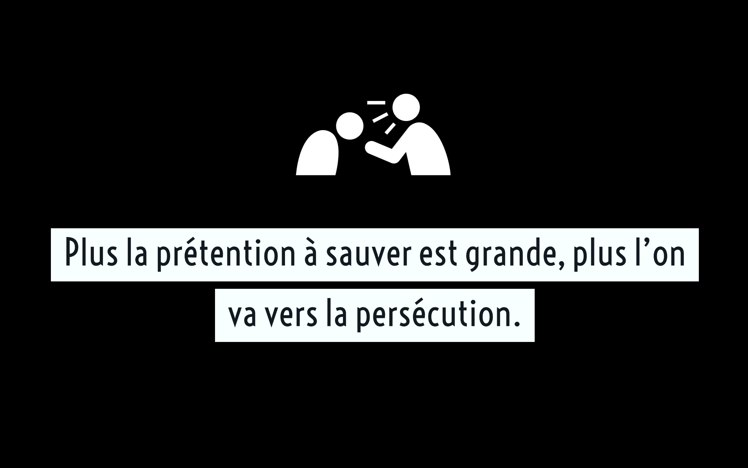 Pétention à sauver et persécution selon l'Analyse Transactionnelle