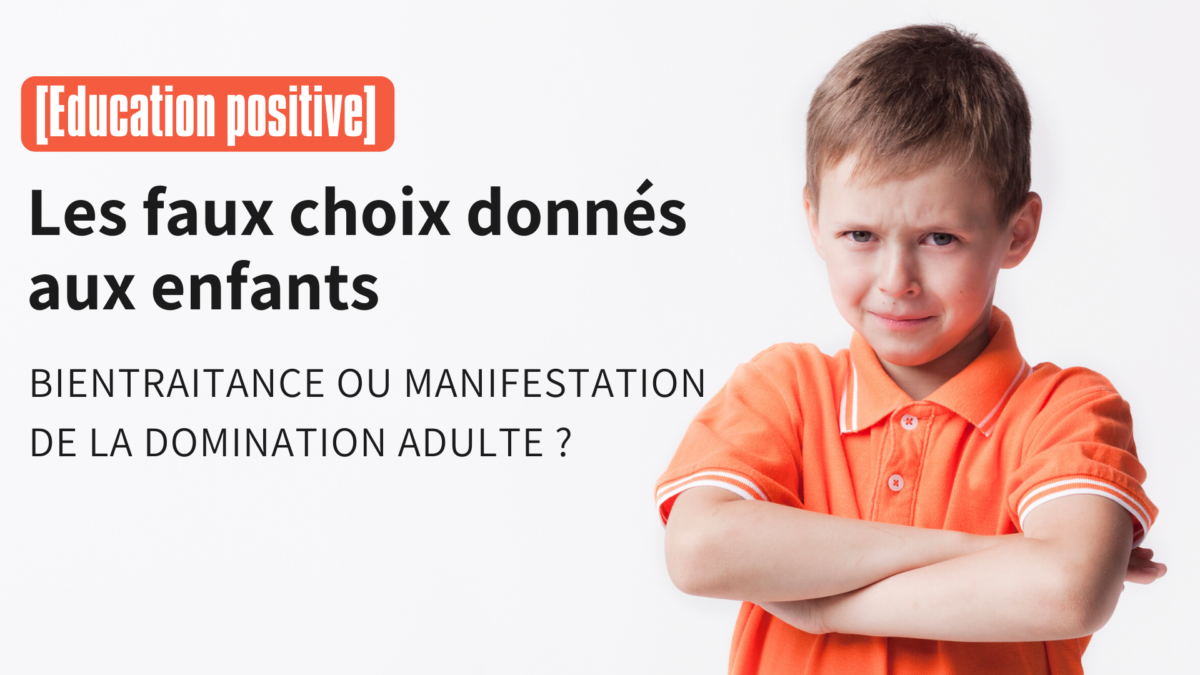 [Éducation positive] Les faux choix donnés aux enfants : bientraitance ...