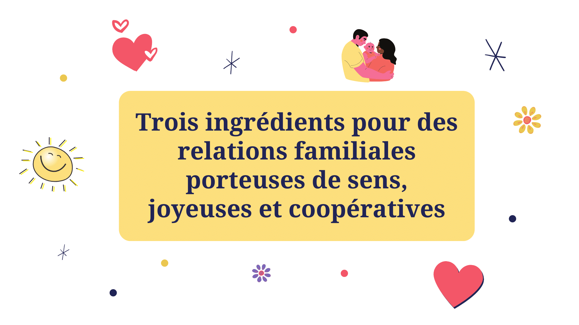 Cultiver des relations familiales porteuses de sens et joyeuses